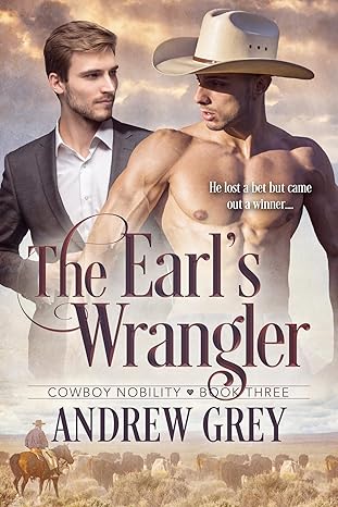 Recent Release Review: The Earl's Wrangler (Cowboy Nobility #3) by ...