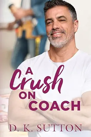 New Release Book Review: A Crush on Coach: An MM Dad's Best Friend ...